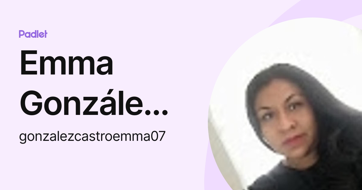 Emma González castro (gonzalezcastroemma07) profile | Padlet