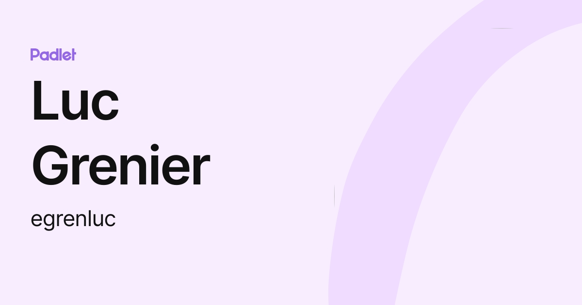 Luc Grenier (egrenluc) profile | Padlet