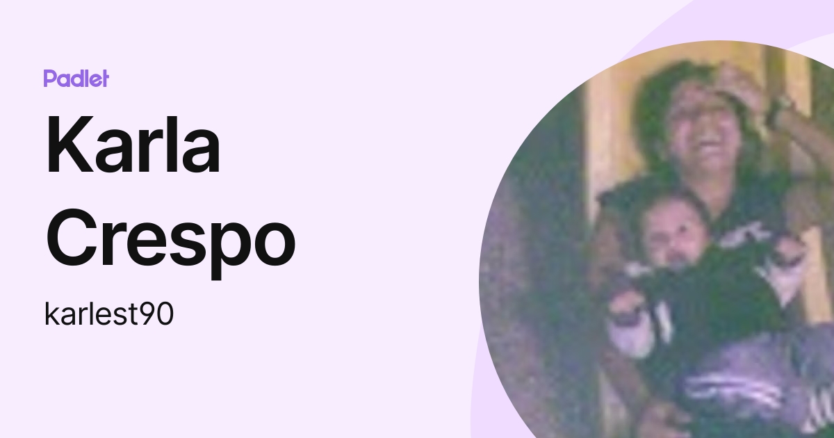 Karla Crespo (karlest90) profile | Padlet