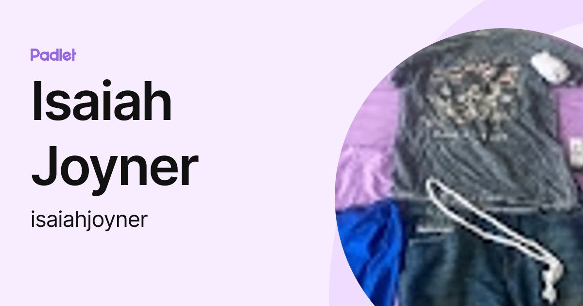 Isaiah Joyner (isaiahjoyner) profile | Padlet