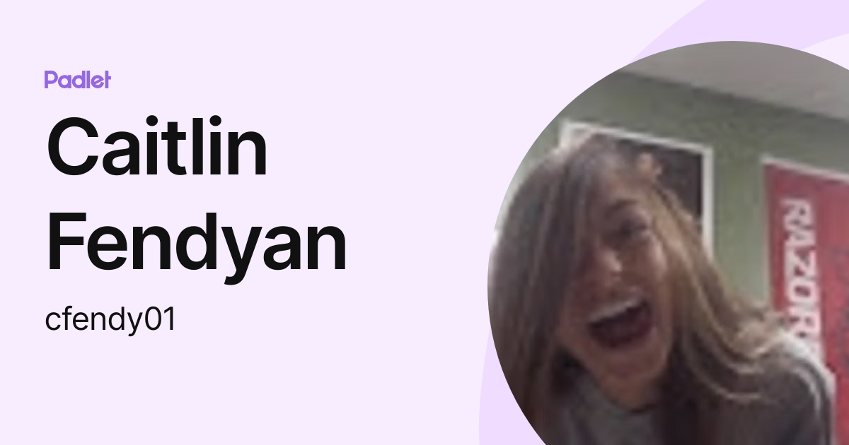 Caitlin Fendyan (cfendy01) profile | Padlet