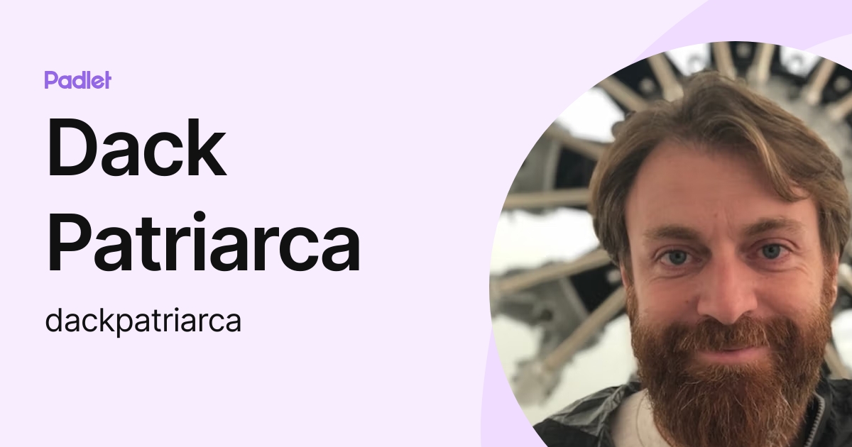 Dack Patriarca (dackpatriarca) profile | Padlet