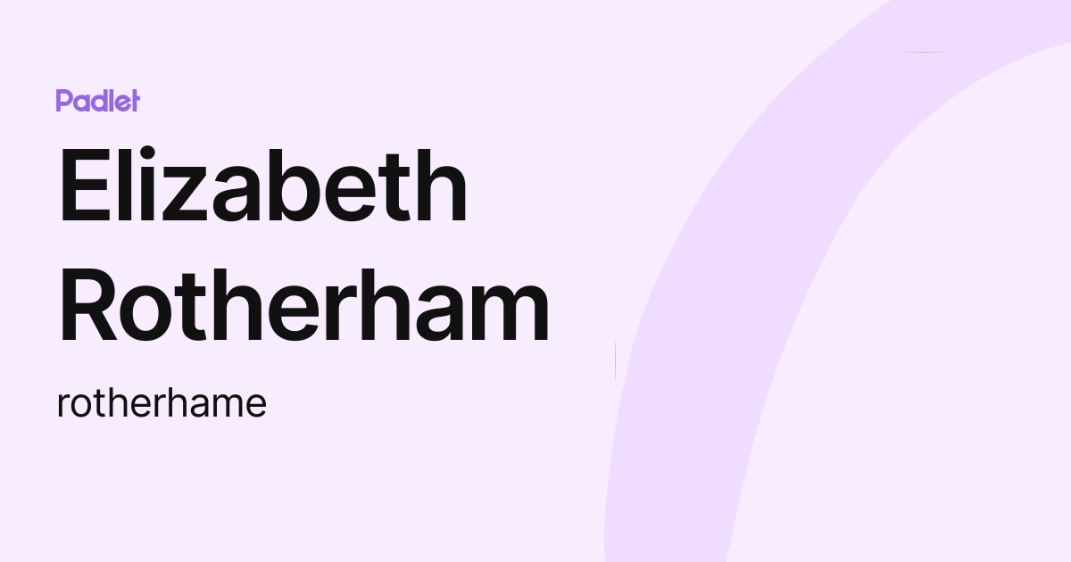 Elizabeth Rotherham (rotherhame) profile | Padlet