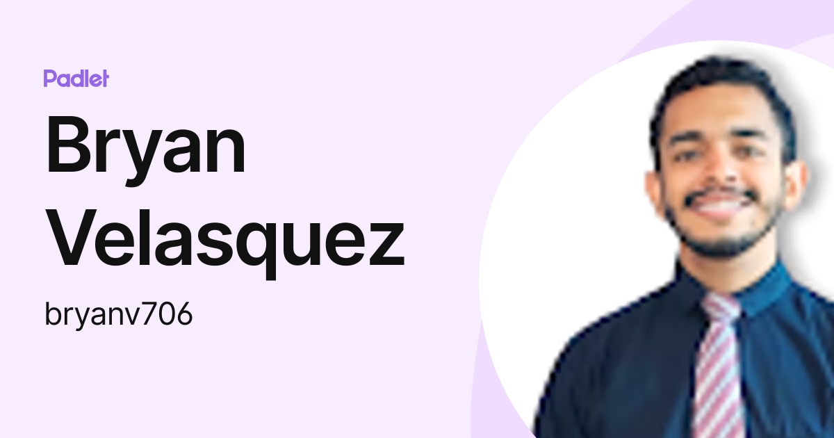 Bryan Velasquez (bryanv706) profile | Padlet