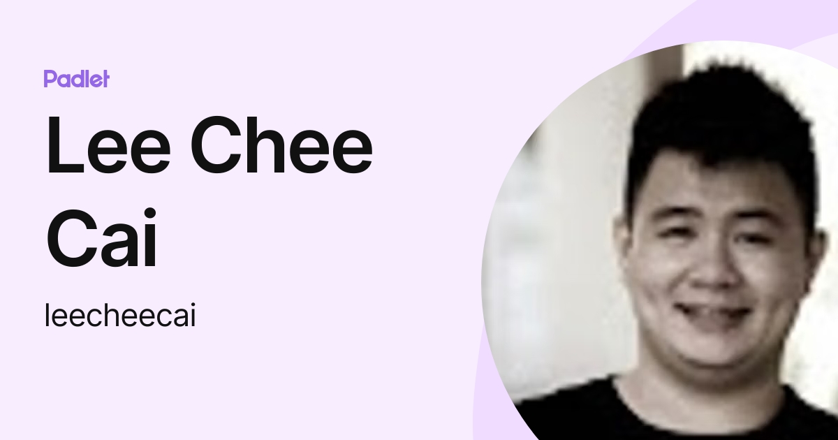 Lee Chee Cai (leecheecai) profile | Padlet