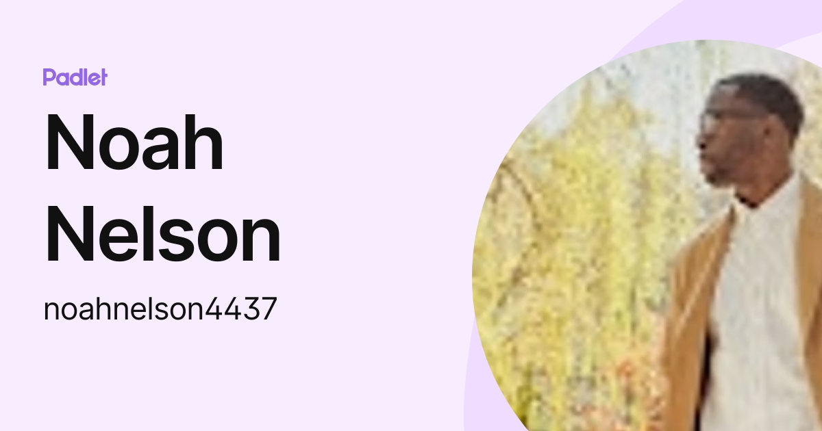 Noah Nelson (noahnelson4437) profile | Padlet