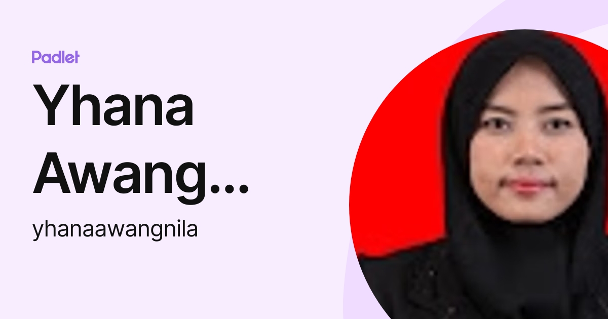 Yhana Awang Nila (yhanaawangnila) profile | Padlet
