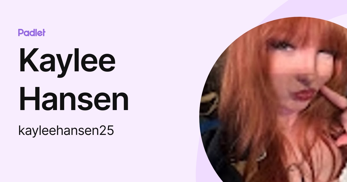 Kaylee Hansen (kayleehansen25) profile | Padlet