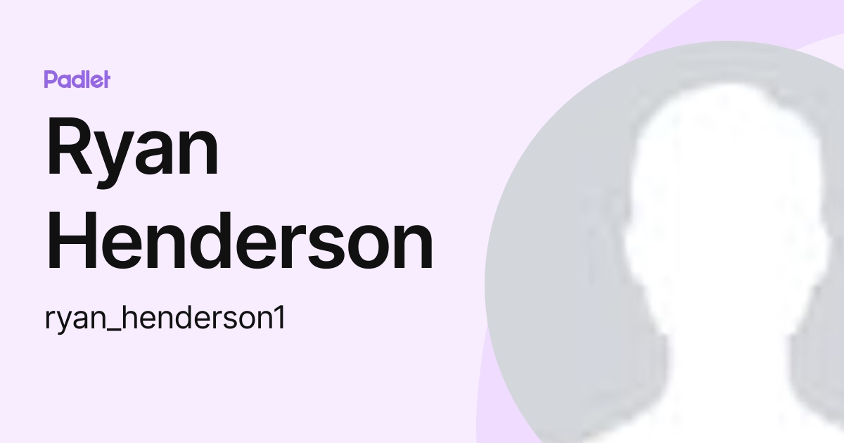Ryan Henderson (ryan_henderson1) profile | Padlet