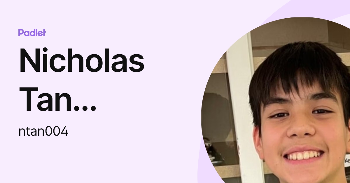 Nicholas Tan (Student) (ntan004) profile | Padlet