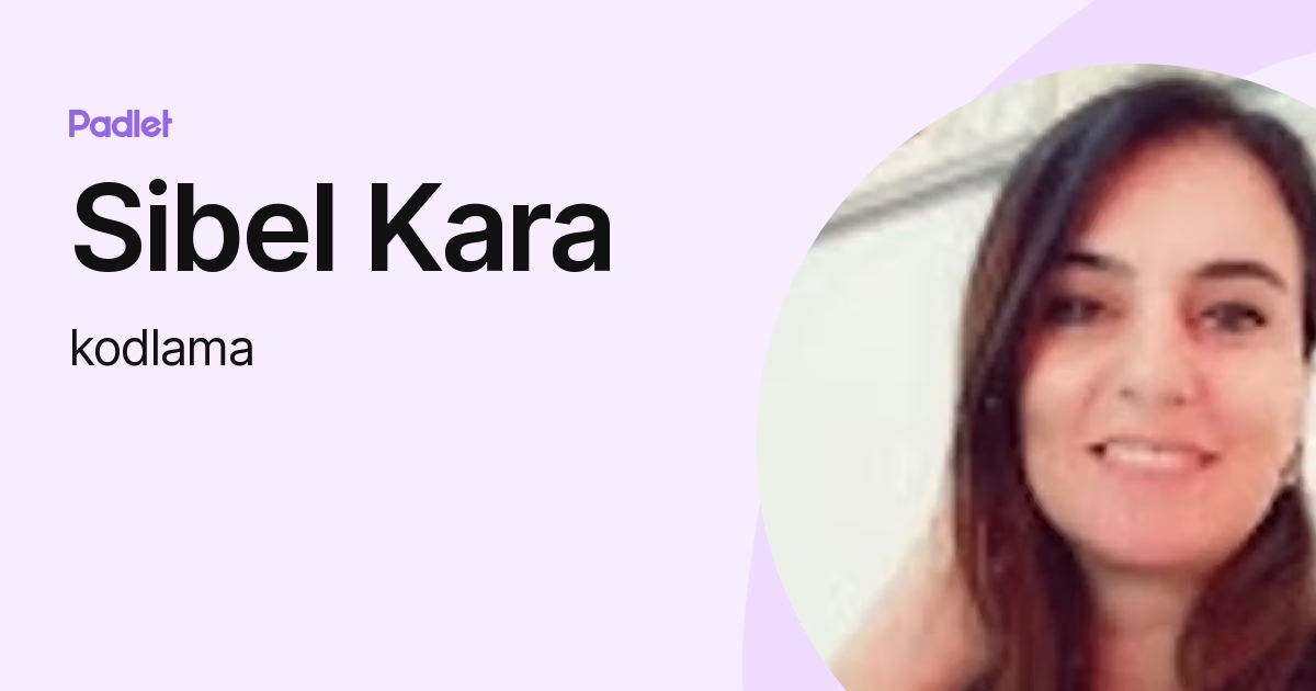 Sibel Kara (kodlama) profile | Padlet