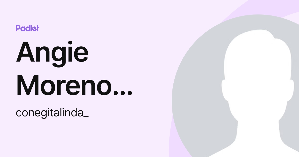 Angie Moreno Cuellar (conegitalinda_) profile | Padlet