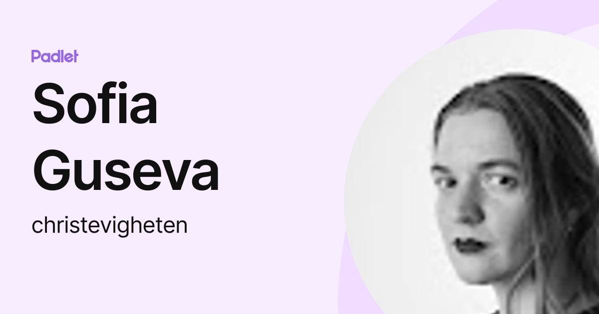 Sofia Guseva (christevigheten) profile | Padlet