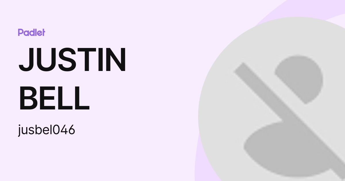 JUSTIN BELL (jusbel046) profile | Padlet