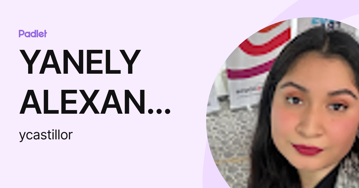 YANELY ALEXANDRA CASTILLO ROJAS (ycastillor) profile | Padlet