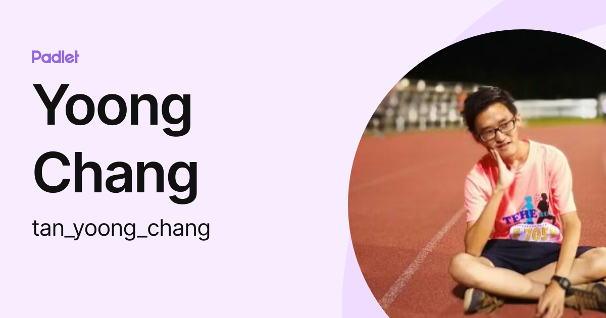 Yoong Chang (tan_yoong_chang) profile | Padlet