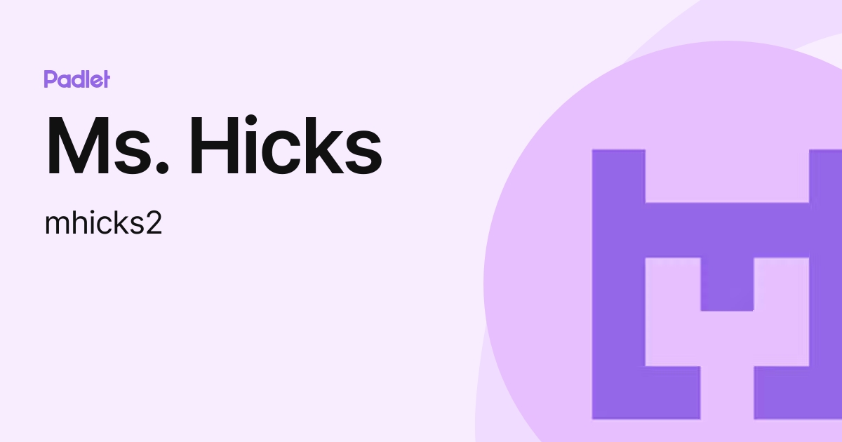 Ms. Hicks (mhicks2) profile | Padlet
