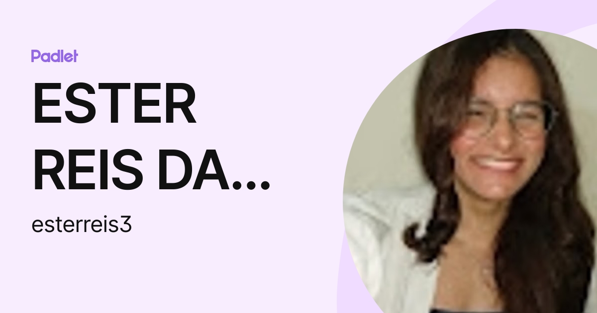 ESTER REIS DA SILVA OLIVEIRA (esterreis3) profile | Padlet