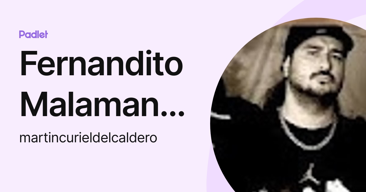 Fernandito Malamanera (martincurieldelcaldero) profile | Padlet