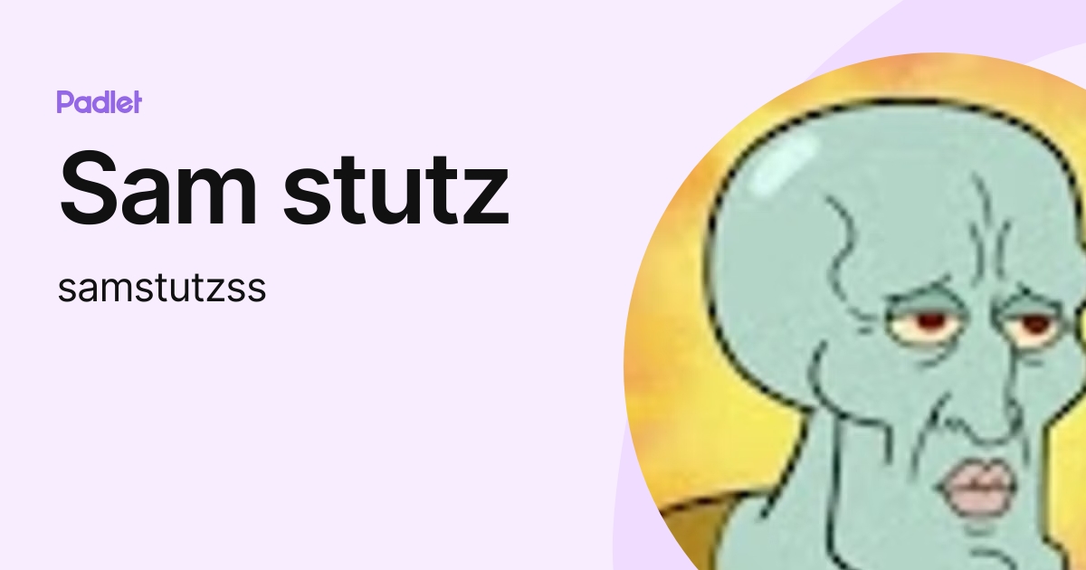 Sam stutz (samstutzss) profile | Padlet