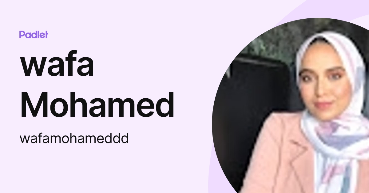 wafa Mohamed (wafamohameddd) profile | Padlet
