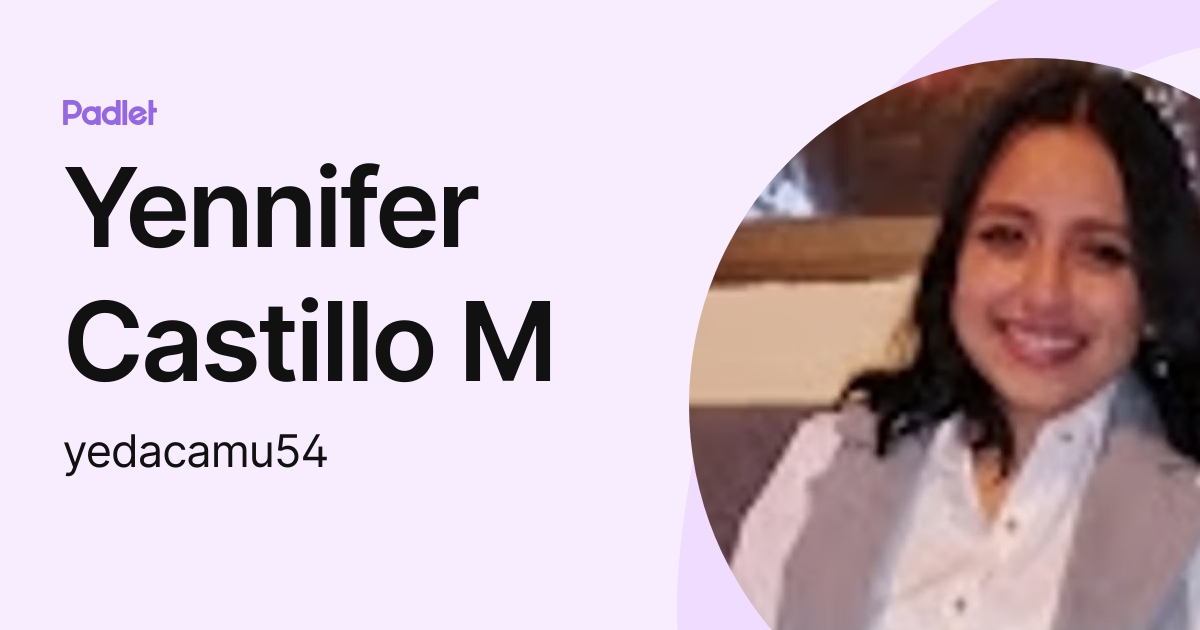 Yennifer Castillo M (yedacamu54) profile | Padlet