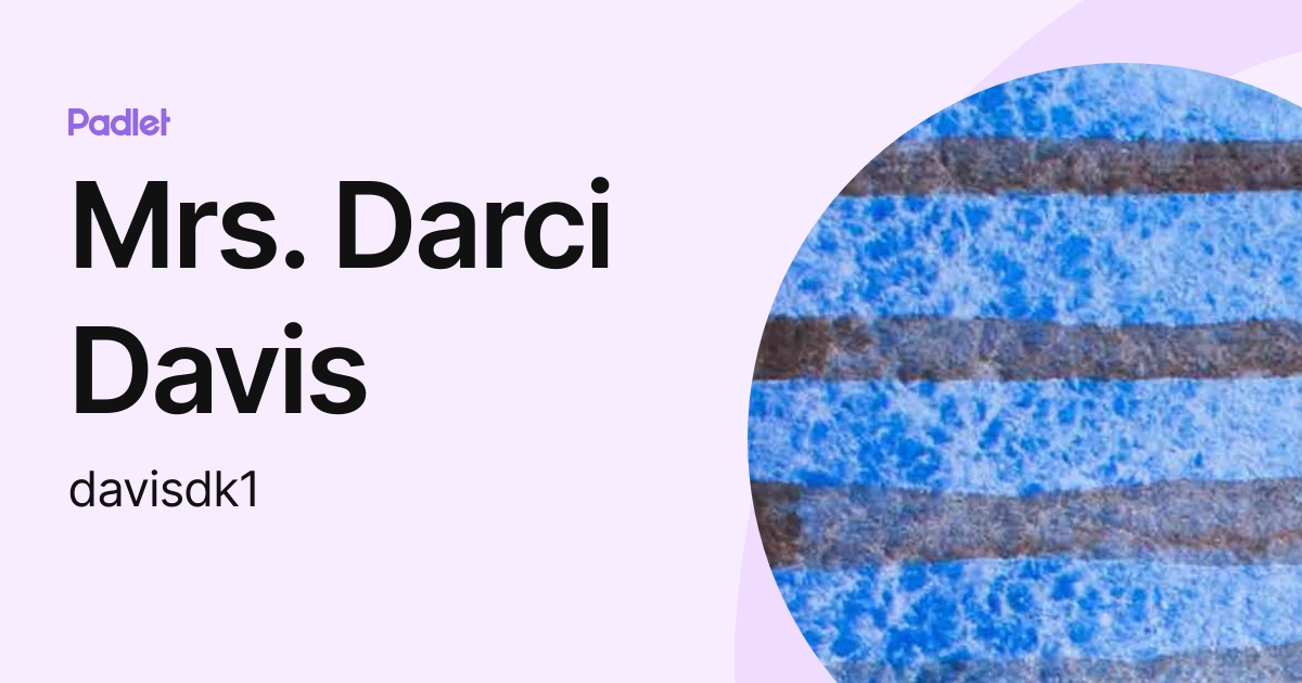 Mrs. Darci Davis (davisdk1) profile | Padlet