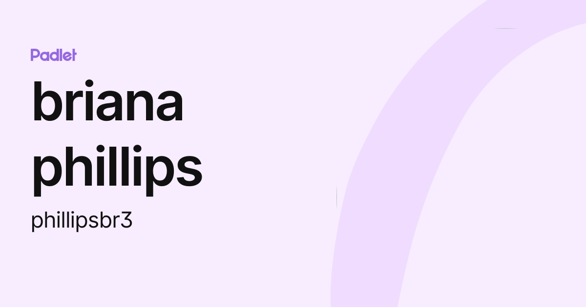 briana phillips (phillipsbr3) profile | Padlet
