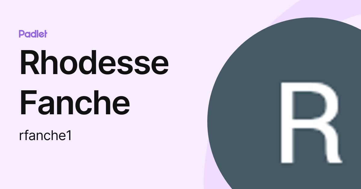 Rhodesse Fanche (rfanche1) profile | Padlet