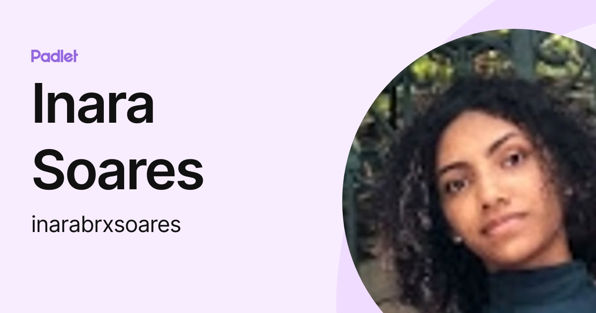 Inara Soares (inarabrxsoares) profile | Padlet