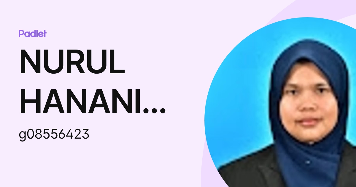 NURUL HANANI BINTI MOHAMAD ZAKI KPM-Guru (g08556423) profile | Padlet