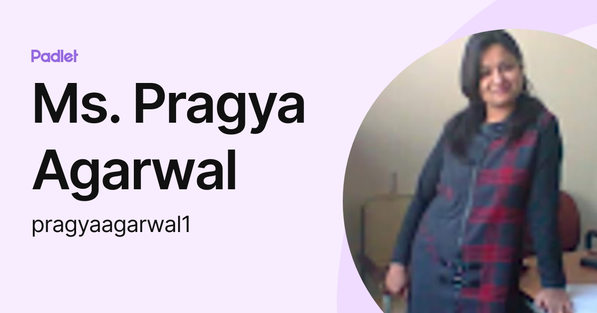 Ms. Pragya Agarwal (pragyaagarwal1) profile | Padlet
