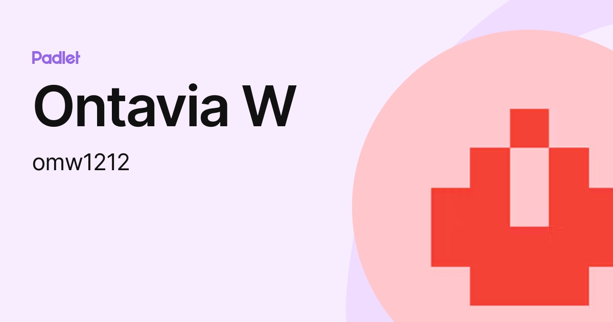 Ontavia W (omw1212) profile | Padlet