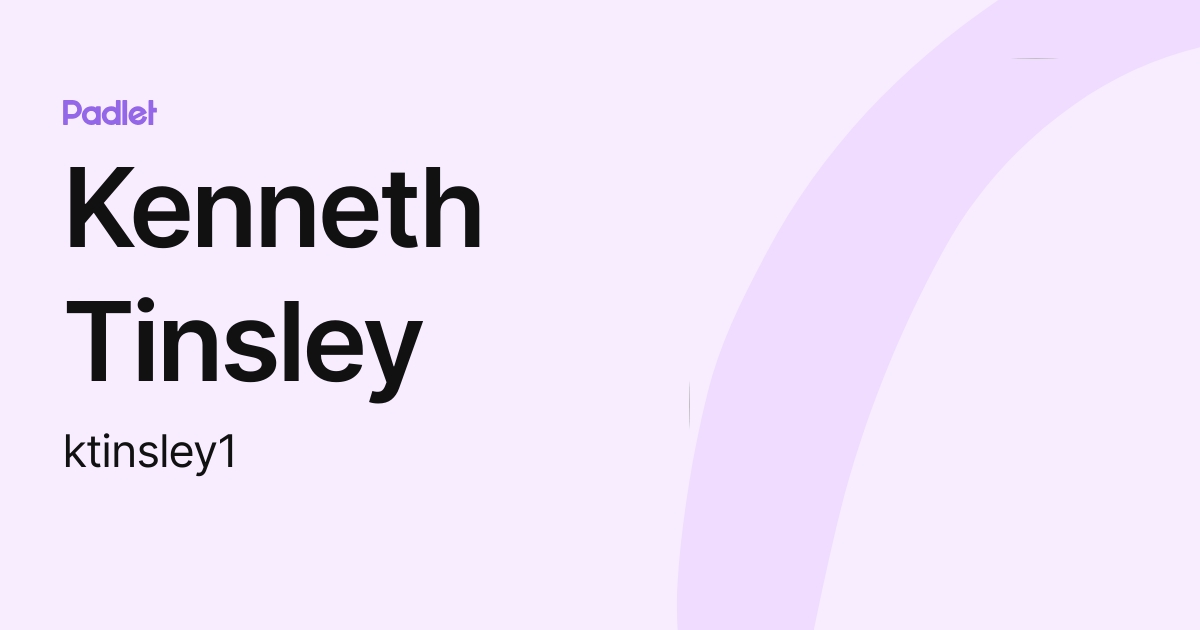 Kenneth Tinsley (ktinsley1) profile | Padlet