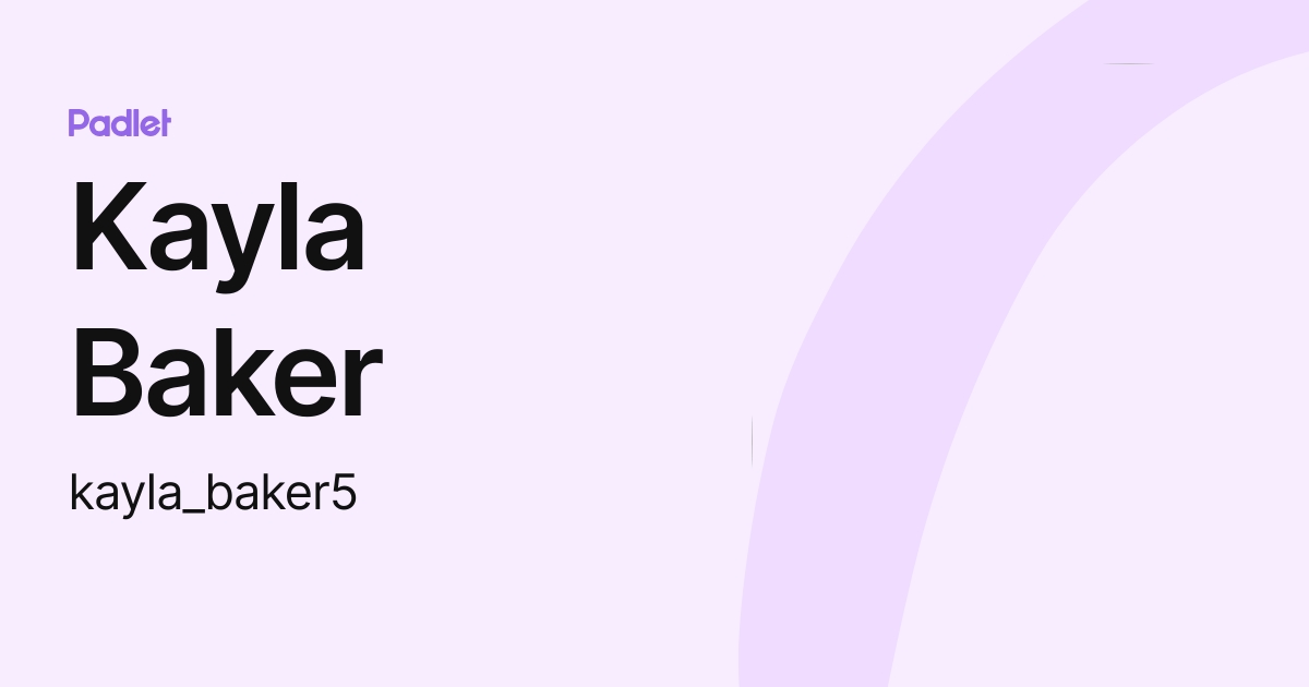 Kayla Baker (kayla_baker5) profile | Padlet