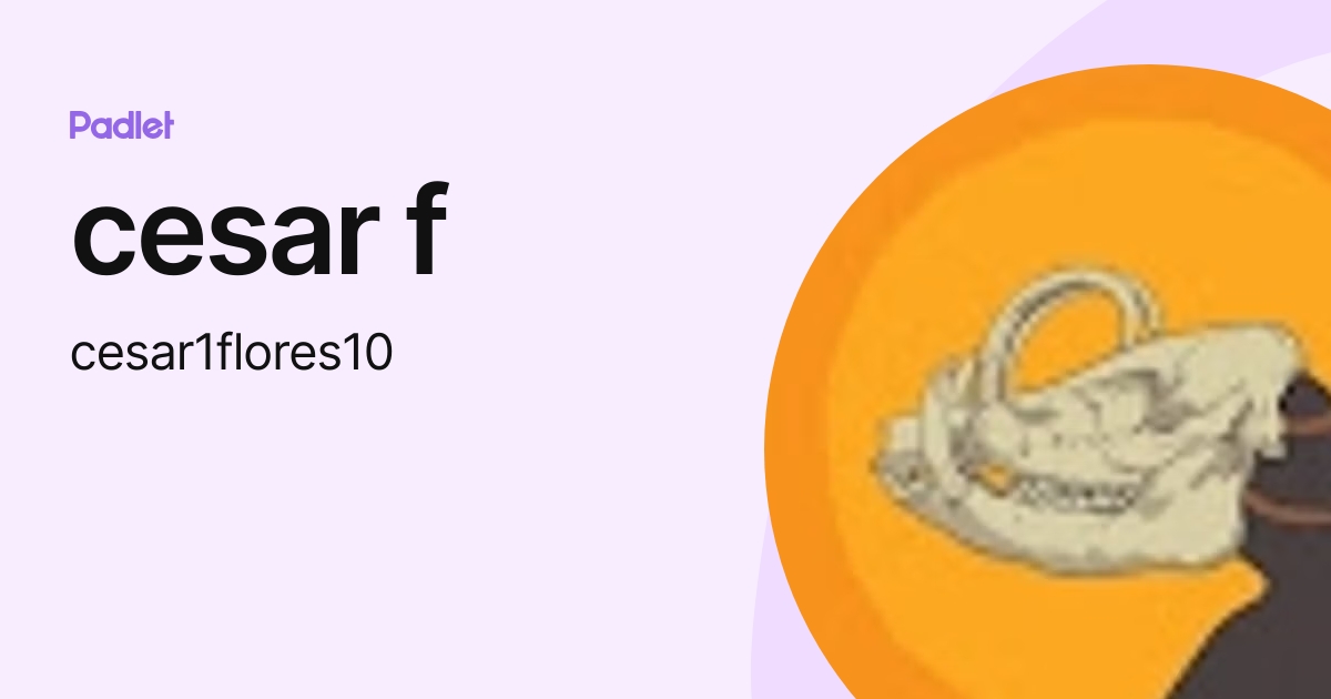 cesar f (cesar1flores10) profile | Padlet