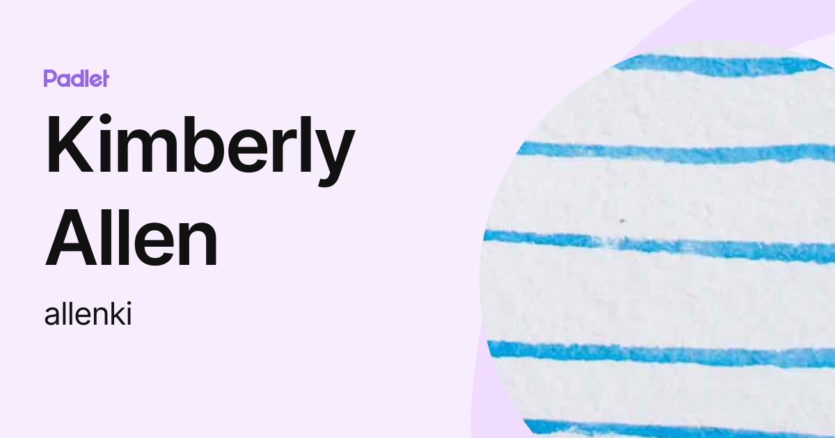 Kimberly Allen (allenki) profile | Padlet