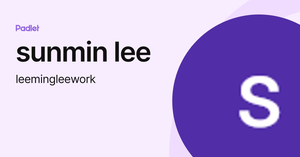 sunmin lee (leemingleework) profile | Padlet