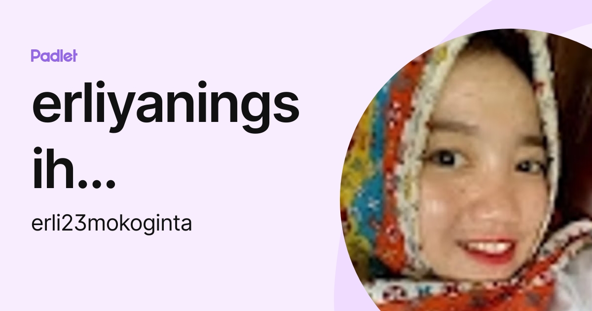 erliyaningsih mokoginta (erli23mokoginta) profile | Padlet