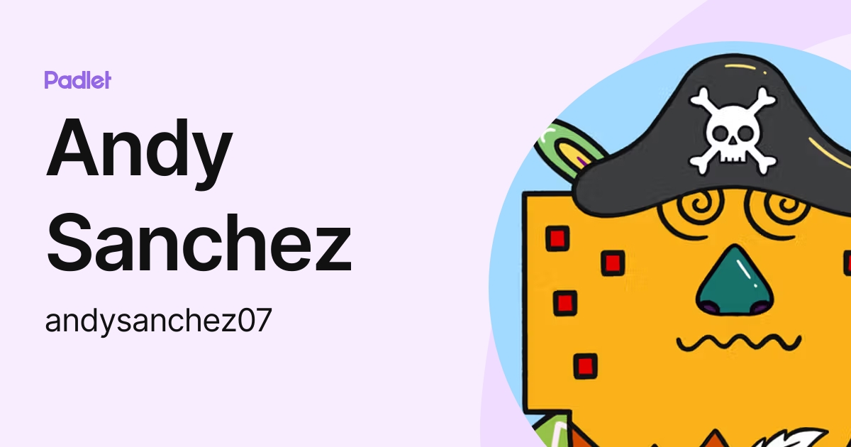 Andy Sanchez (andysanchez07) profile | Padlet