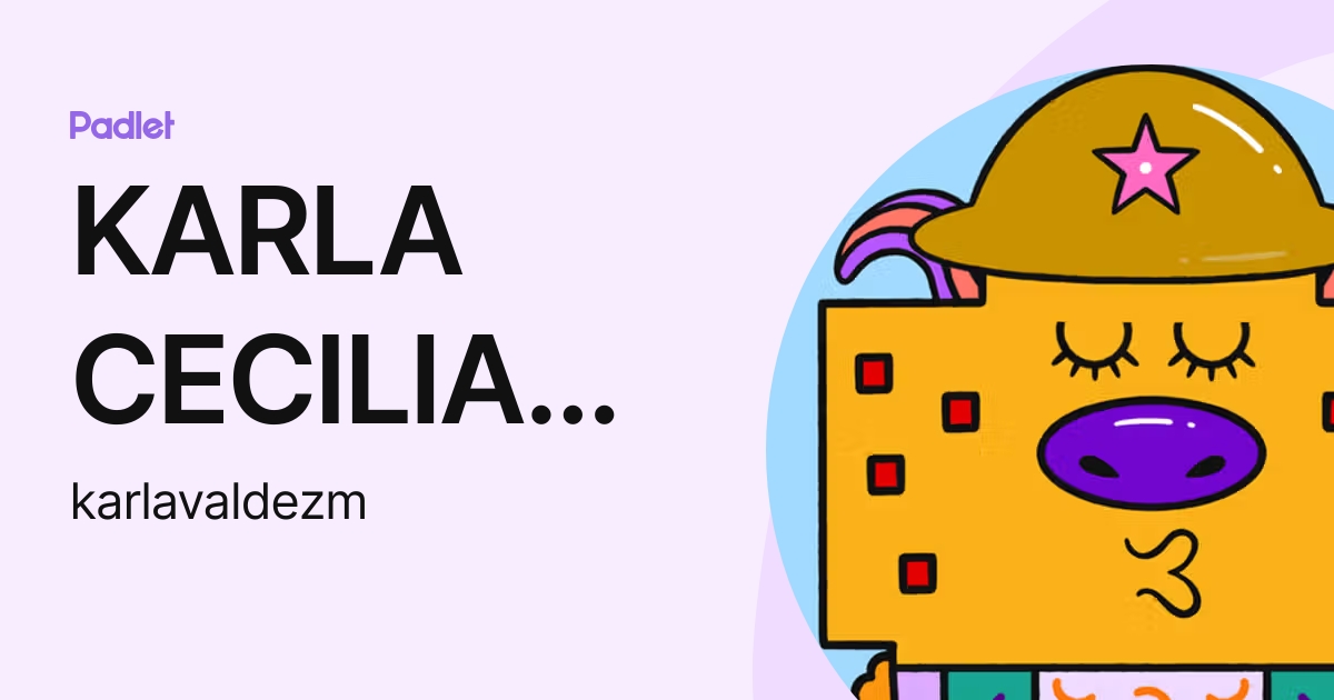 KARLA CECILIA VALDEZ MACIAS (karlavaldezm) profile | Padlet