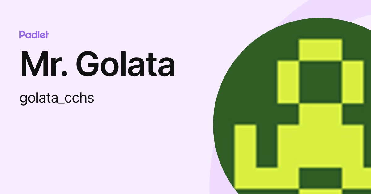 Mr. Golata (golata_cchs) profile | Padlet