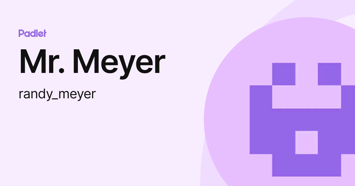 Mr. Meyer (randy_meyer) profile | Padlet
