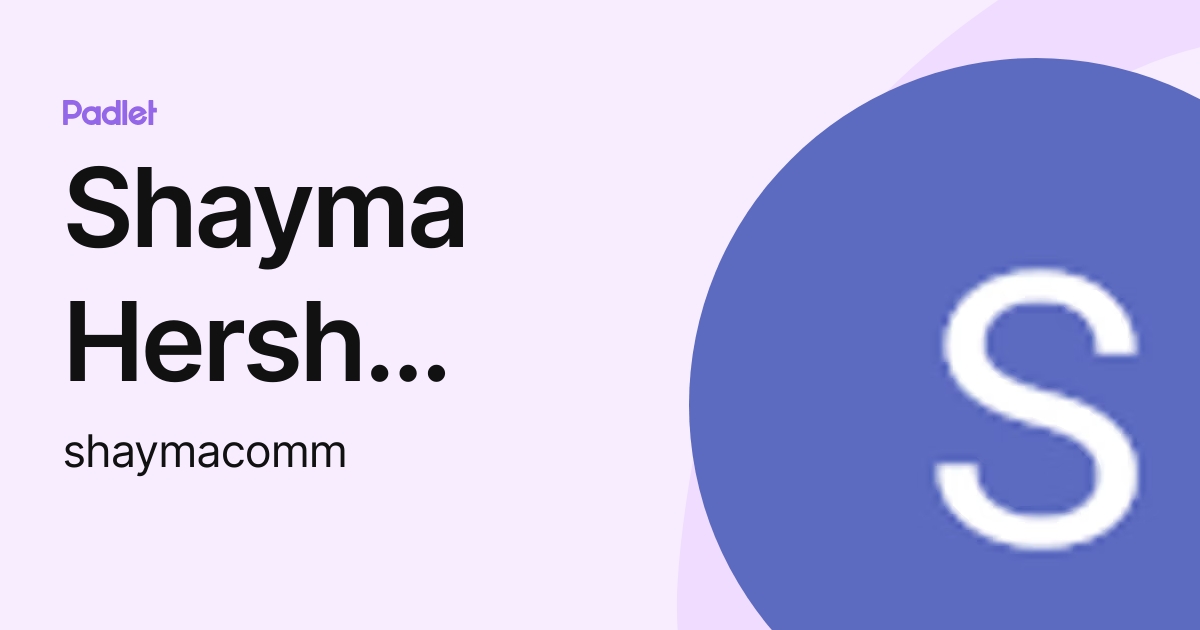 Shayma Hersh Khalil (shaymacomm) profile | Padlet