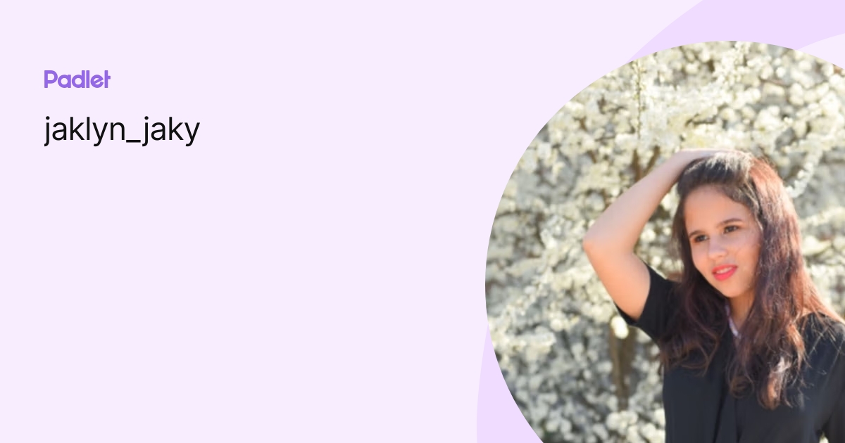 jaklyn_jaky profile | Padlet