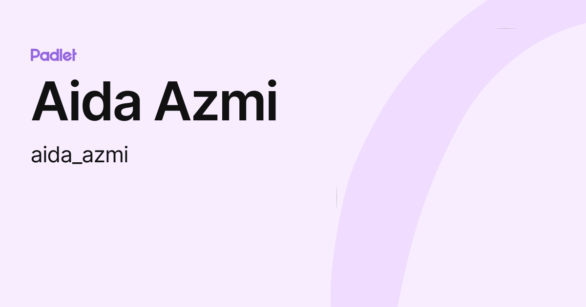 Aida Azmi (aida_azmi) profile | Padlet