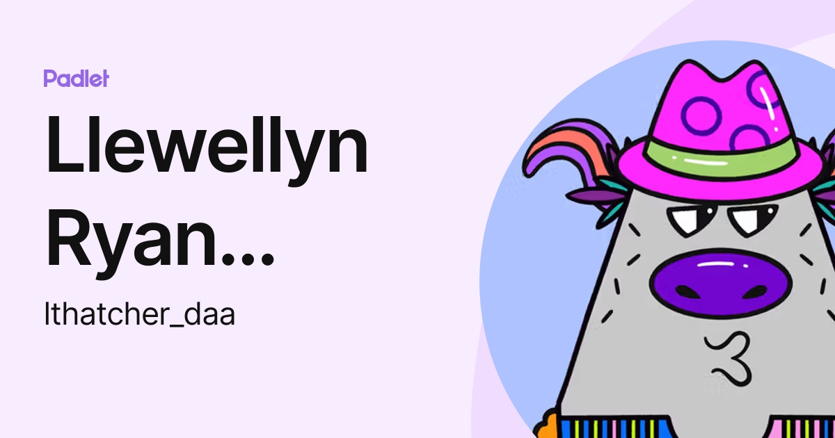 Llewellyn Ryan Thatcher (lthatcher_daa) profile | Padlet