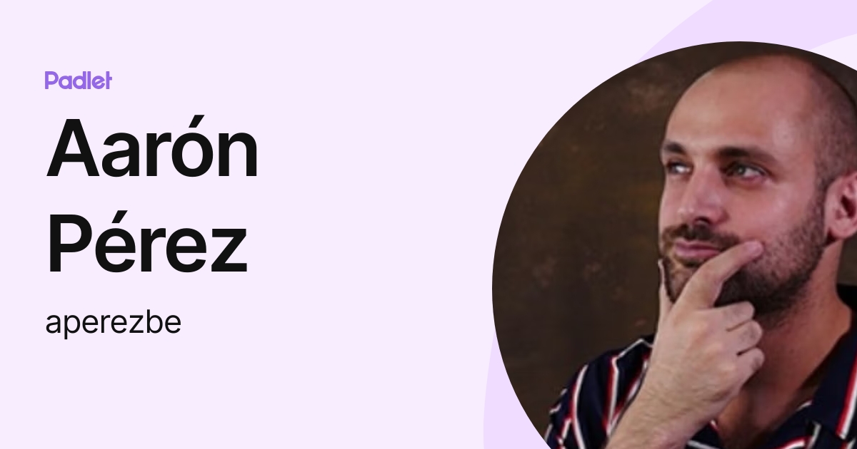 Aarón Pérez (aperezbe) profile | Padlet