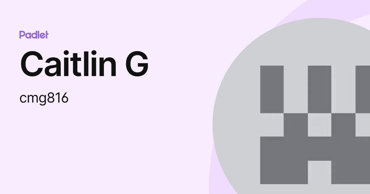 Caitlin G (cmg816) profile | Padlet