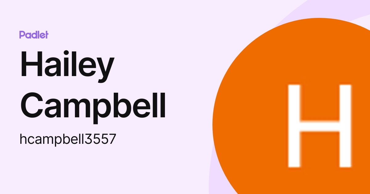 Hailey Campbell (hcampbell3557) profile | Padlet